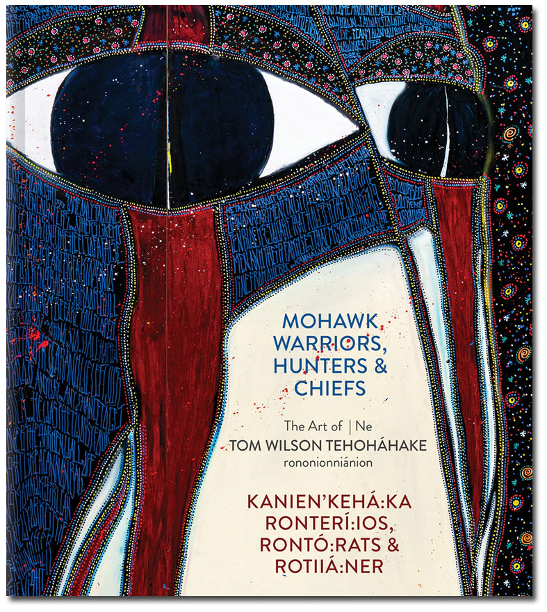 Mohawk Warriors, Hunters & Chiefs: The Art of Tom Wilson